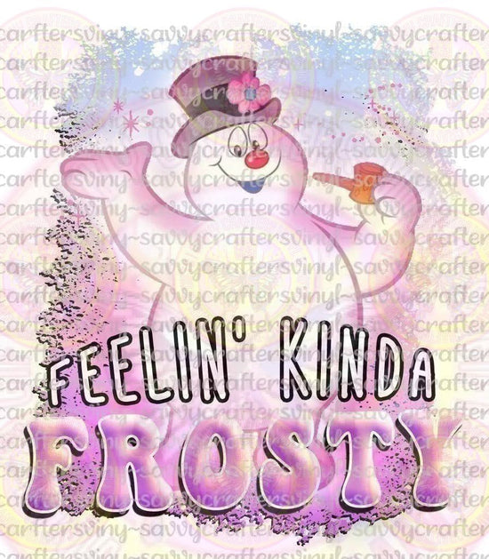 Feelin Kinda Frosty – Savvy Crafters Vinyl & Gifts