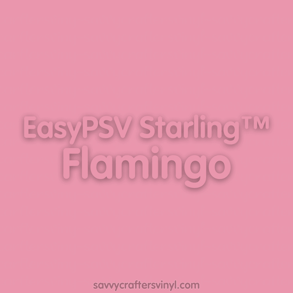 Siser EasyPSV Starling™ | Flamingo – Savvy Crafters Vinyl & Gifts
